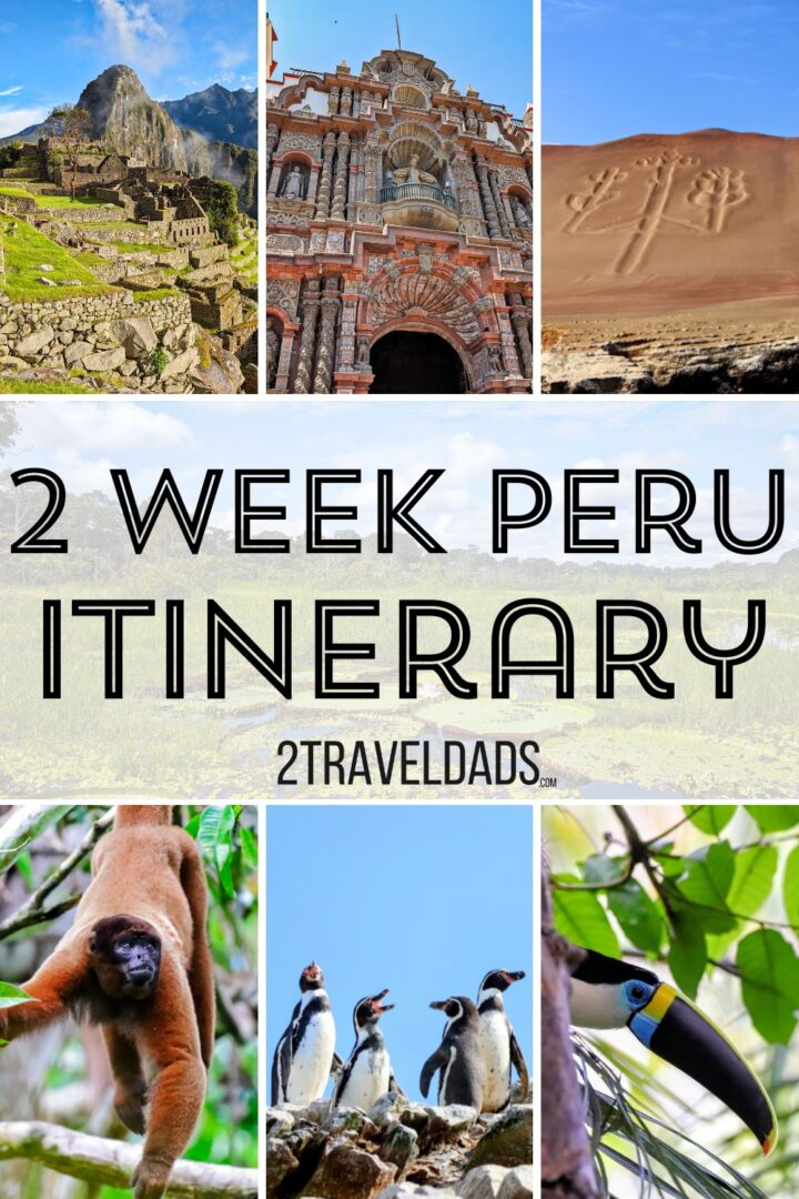 Two Week Peru Itinerary: Planning an Amazing Trip from the Andes to the ...